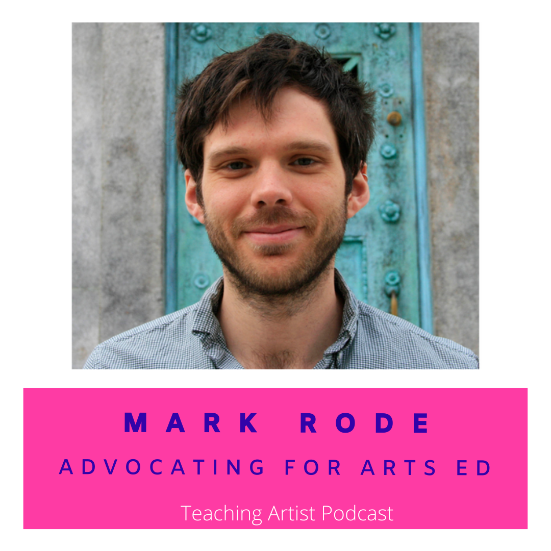 Episode 16: Mark Rode: Advocating for Arts Education - Teaching Artist ...