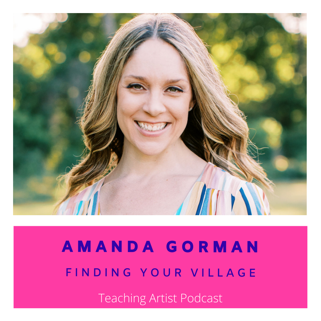 Episode 83: Amanda Gorman: Finding Your Village - Teaching Artist Podcast